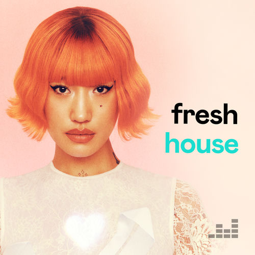Playlist Fresh House | À écouter sur Deezer
