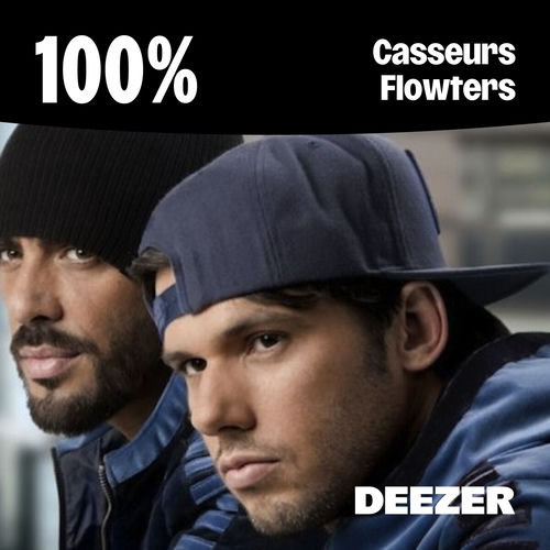 Playlist 100% Casseurs Flowters | À écouter sur Deezer
