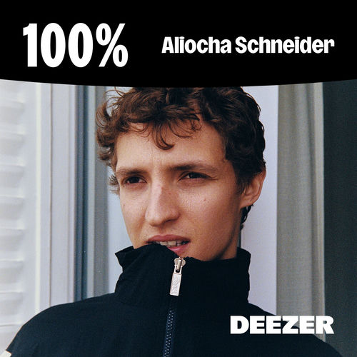 Playlist 100% Aliocha Schneider | À écouter sur Deezer