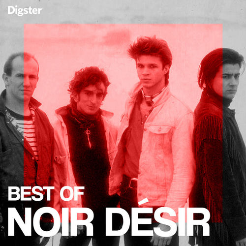 Playlist Noir Désir Best Of | À écouter sur Deezer