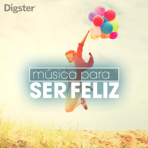 Playlist Música Para ser Feliz | Ouvir na Deezer