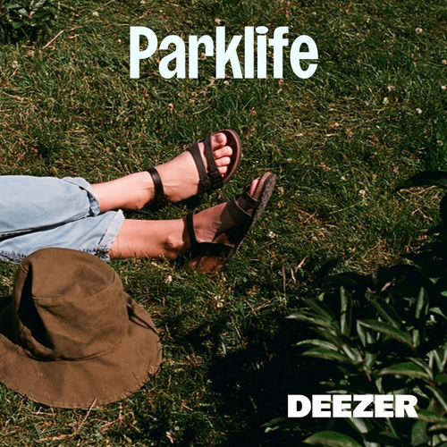 Playlist Parklife | À écouter sur Deezer
