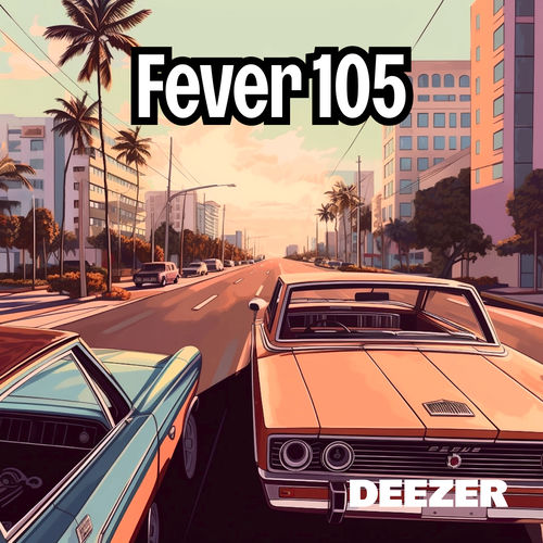 Playlist GTA Fever 105 | À écouter sur Deezer