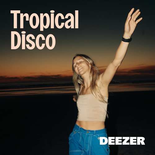 Playlist Tropical Disco | À écouter sur Deezer