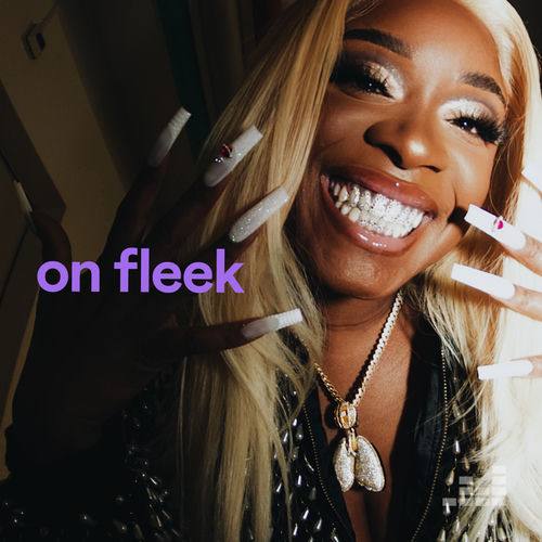 Playlist On Fleek | À écouter sur Deezer
