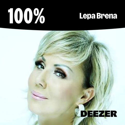 100% Lepa Brena playlist | Listen on Deezer
