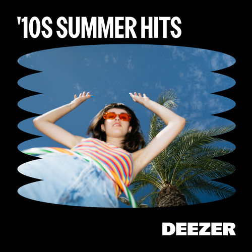 10s Summer Hits playlist | Listen on Deezer