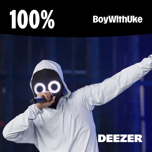 Playlist 100% BoyWithUke | Ouvir na Deezer