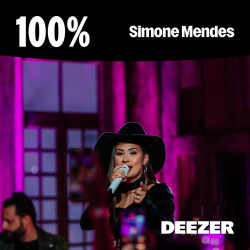 Playlist 100% Simone Mendes | Ouvir na Deezer