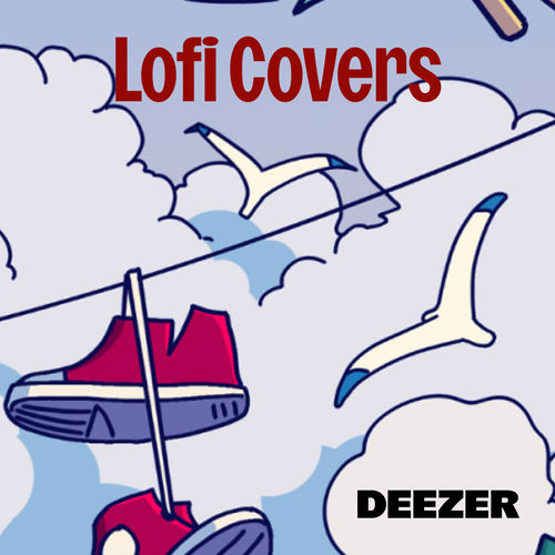 Playlist lofi covers | À écouter sur Deezer