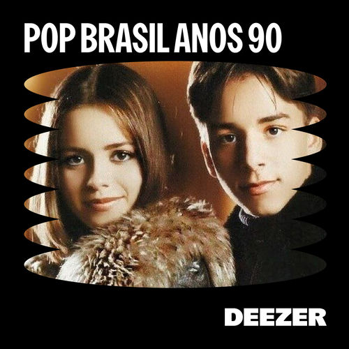 Playlist Pop Brasil Anos 90 | Ouvir na Deezer