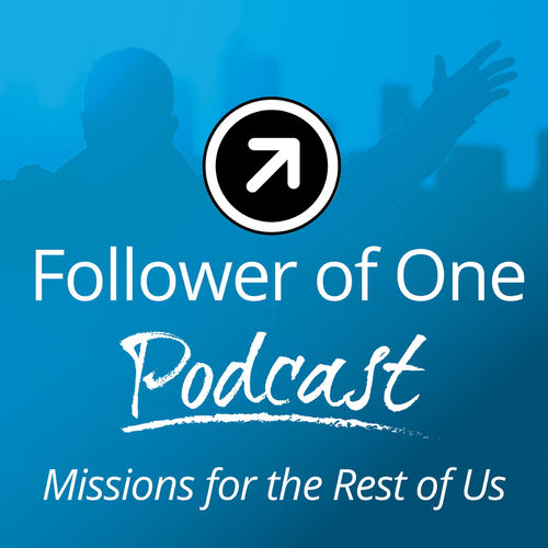 Listen to Follower of One : Missions For The Rest Of Us podcast | Deezer