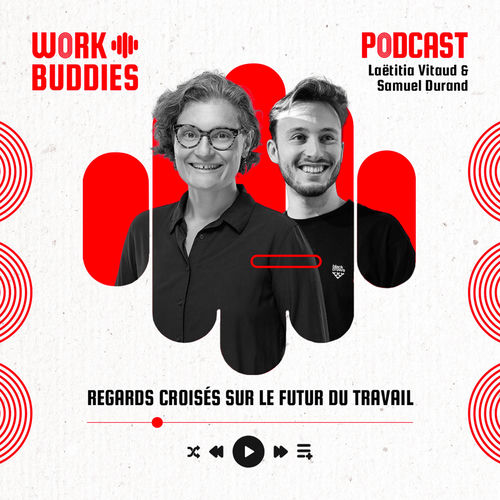 Listen to Work Buddies - Regards croisés sur le futur du travail ...