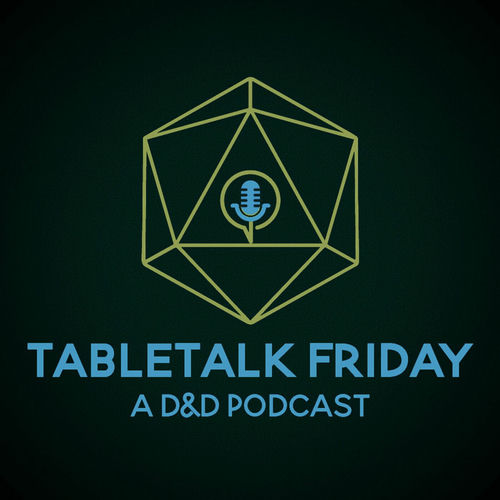 Listen to TableTalk Friday: A D&D Podcast podcast | Deezer