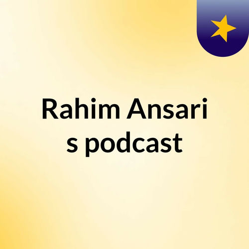 Listen to Rahim Ansari's podcast podcast | Deezer