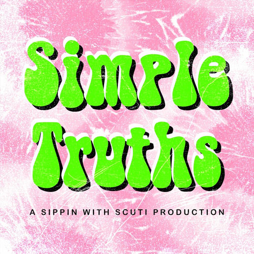 Listen to Simple Truths: A Sippin with Scuti Production podcast | Deezer