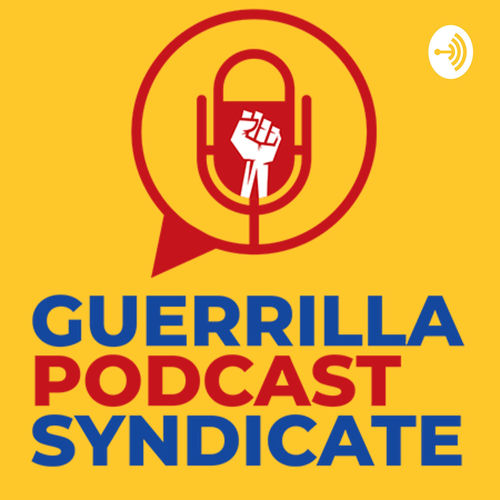 Listen to Guerrilla Podcast Syndicate podcast | Deezer