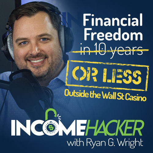 Listen to Income Hacker with Ryan G. Wright podcast | Deezer