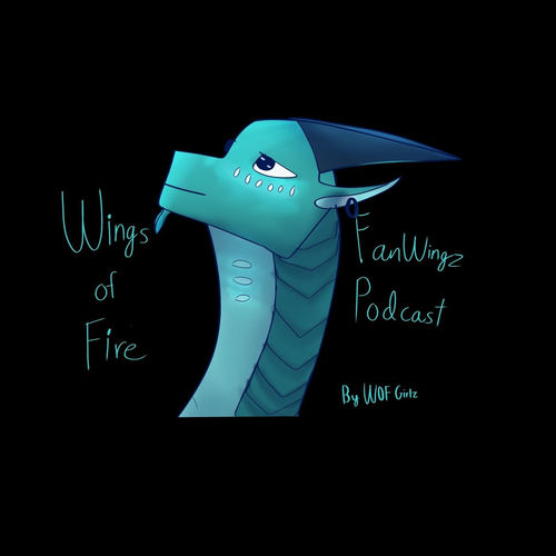 Listen to Wings of Fire Fanwingz by WOF Girlz podcast | Deezer