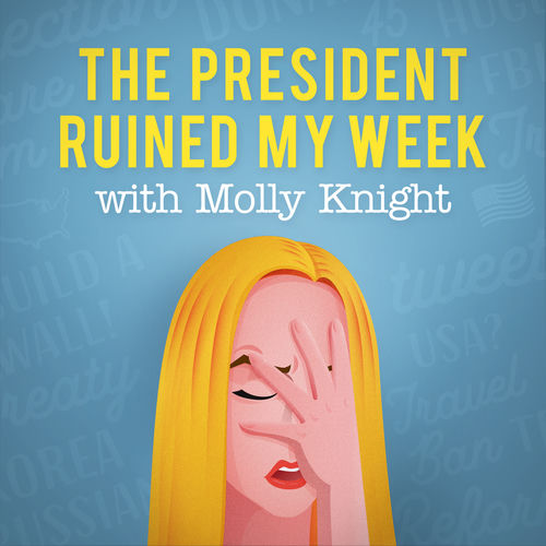 Listen to The President Ruined My Week podcast | Deezer