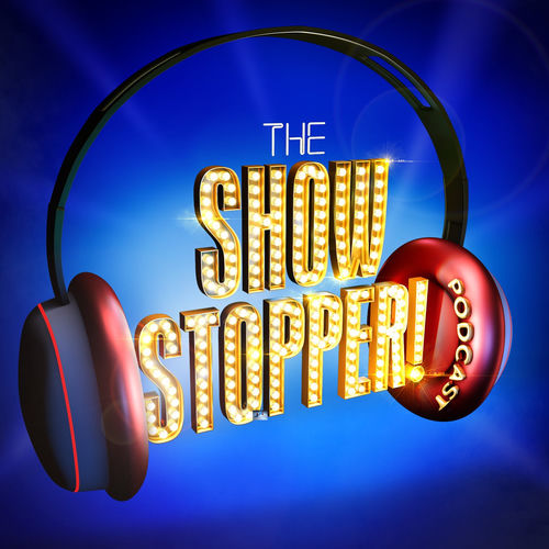 Listen to The Showstopper! Podcast podcast | Deezer