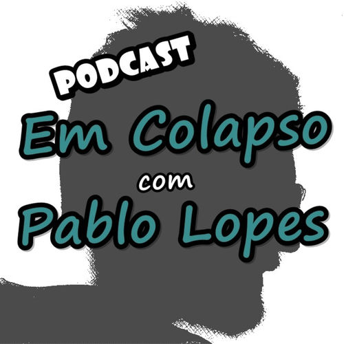 Listen to EM COLAPSO com Pablo Lopes podcast | Deezer