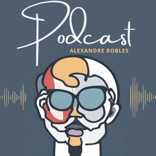 Listen to PODCAST | Alexandre Robles podcast | Deezer