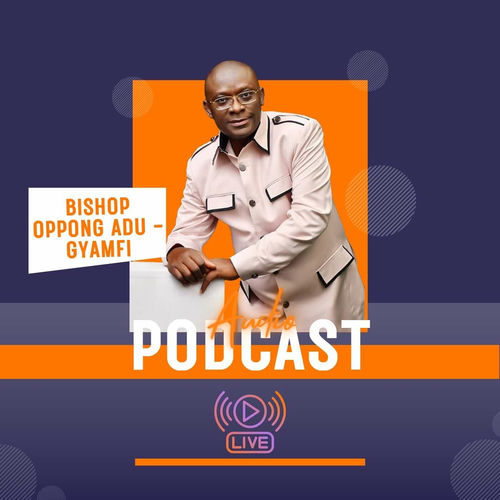 Listen to Bishop Oppong Adu-Gyamfi podcast | Deezer