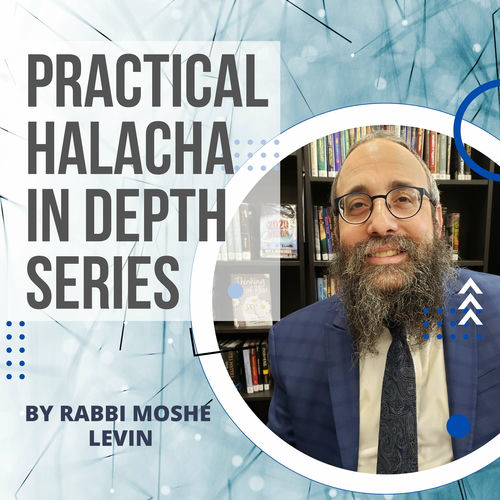 Listen to Practical Halacha In Depth Series - Rabbi Moshe Levin podcast ...