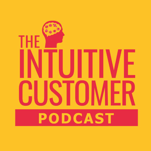 Listen to The Intuitive Customer - Helping You Improve Your Customer ...