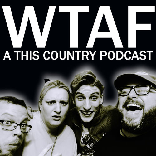 Escucha el podcast WTAF - A THIS COUNTRY PODCAST | Deezer