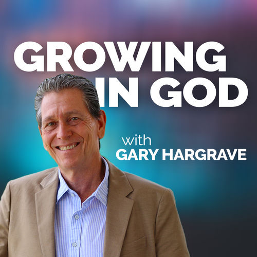Listen to Growing In God with Gary Hargrave podcast | Deezer