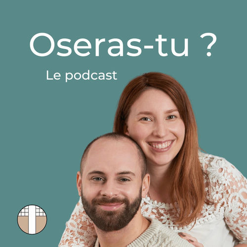 Listen to Oseras-tu ? Le podcast podcast | Deezer