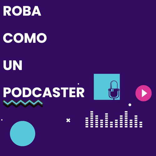 Listen to Roba como un podcaster podcast | Deezer
