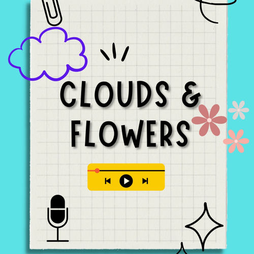 Escucha el podcast Clouds & Flowers | Deezer