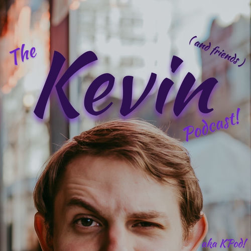 Listen to The Kevin Podcast! (and friends) podcast | Deezer
