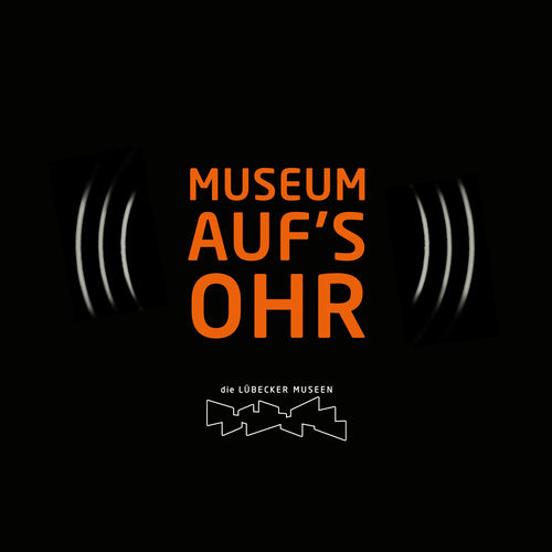 Listen to Museum aufs Ohr. Die Lübecker Museen podcast | Deezer