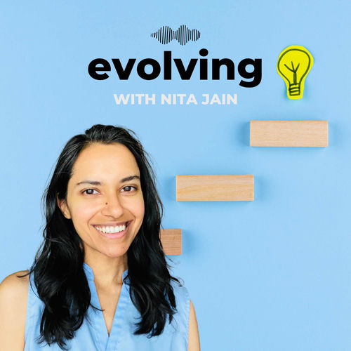 Listen to Evolving with Nita Jain: Health | Science | Self-Improvement podcast | Deezer
