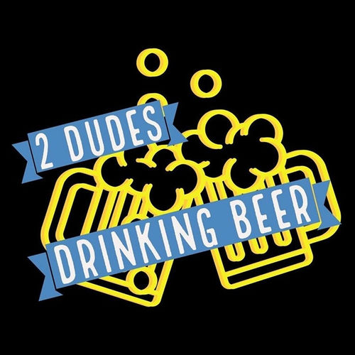 Listen to 2 dudes drinking beer podcast | Deezer