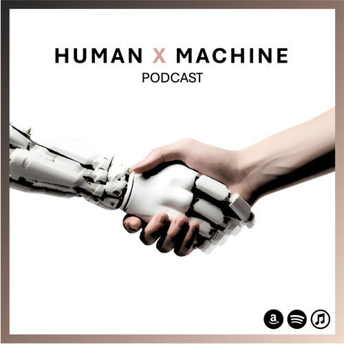 Listen to Human x Machine podcast podcast | Deezer