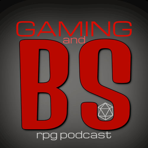 Listen to Gaming and BS RPG Podcast podcast | Deezer