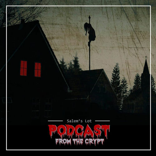 Listen to Salem's Lot Podcast From The Crypt podcast | Deezer