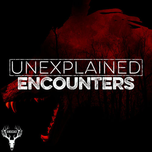 Listen to Unexplained Encounters podcast | Deezer