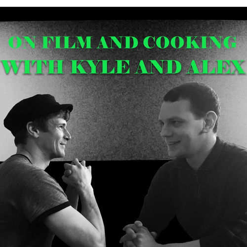 Escucha el podcast On FIlm and Cooking With Kyle & alex | Deezer