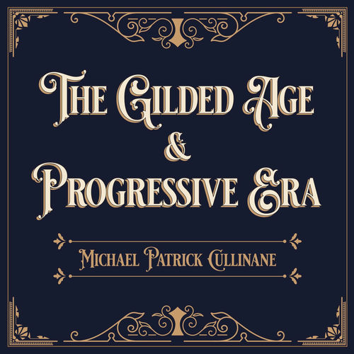 Listen to The Gilded Age and Progressive Era podcast | Deezer