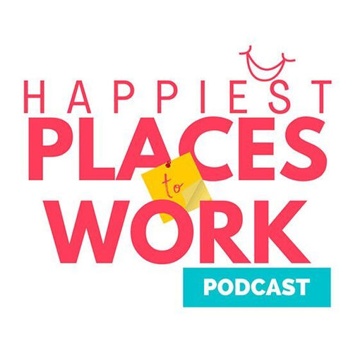 Listen to Happiest Places To Work Podcast podcast | Deezer