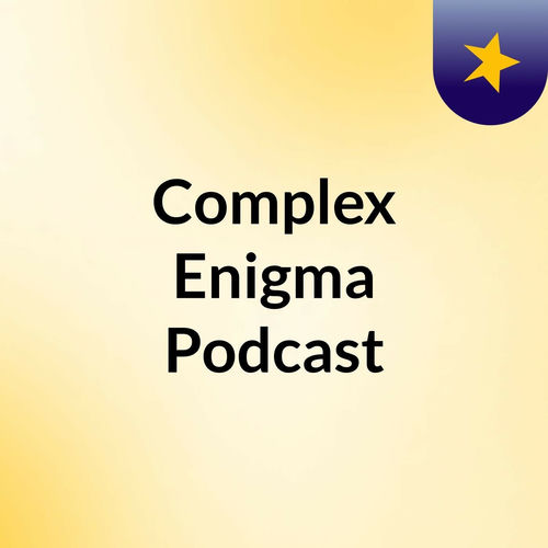 Listen to Complex Enigma Podcast podcast | Deezer