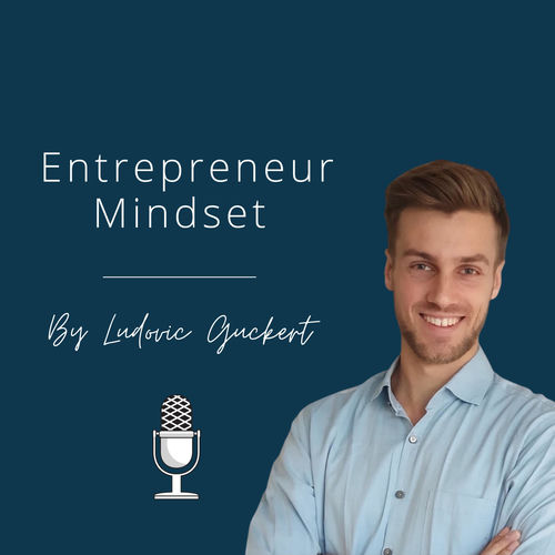 Listen to Entrepreneur mindset By Ludovic Guckert podcast | Deezer