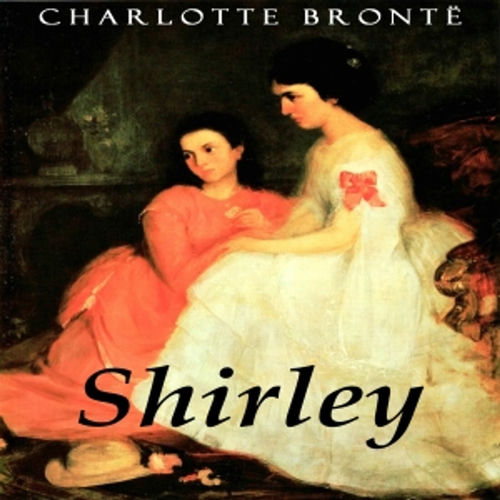 Listen to Shirley by Charlotte Brontë (1816 - 1855) podcast | Deezer