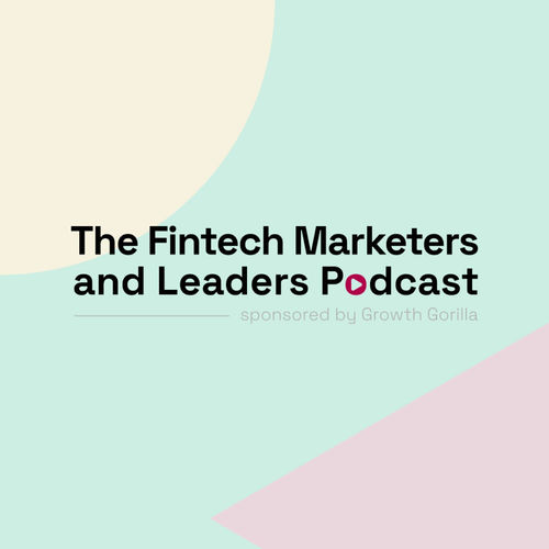 Listen to The Fintech Marketers and Leaders Podcast podcast | Deezer